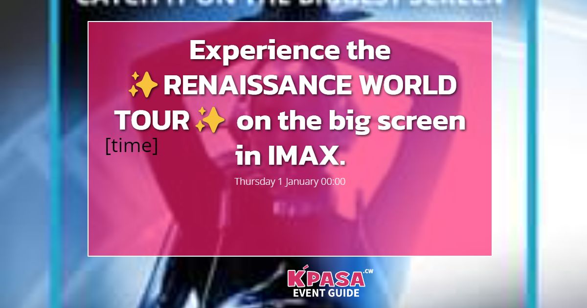 Experience the RENAISSANCE WORLD TOUR on the big screen in IMAX ...